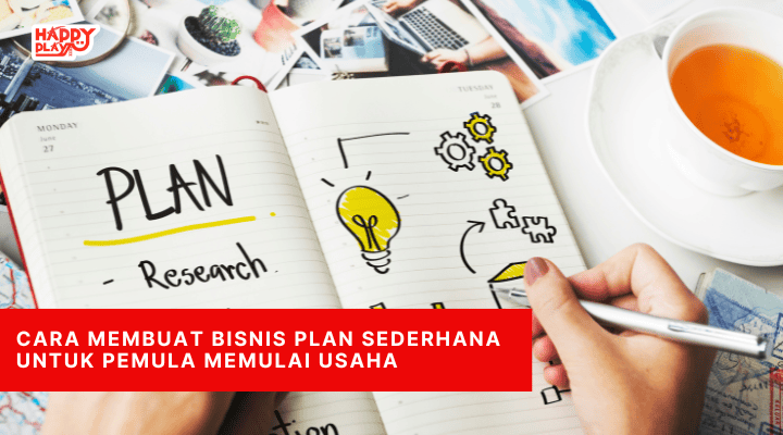 Cara Membuat Bisnis Plan Sederhana Untuk Pemula Mulai Usaha