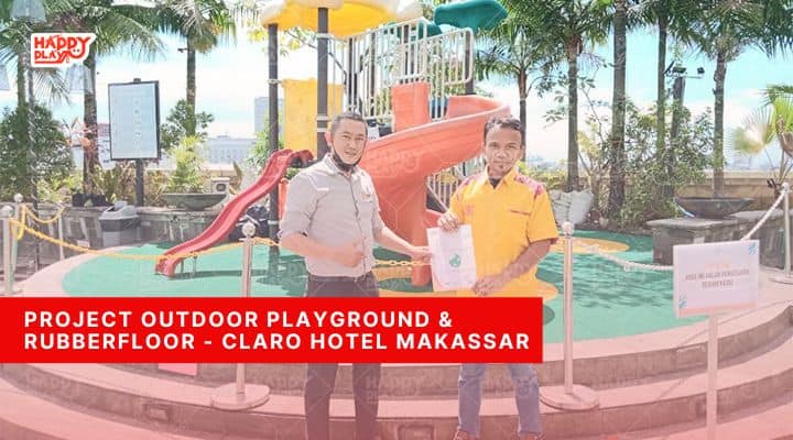 Project Outdoor Playground & Rubber Floor - Claro Hotel Makassar
