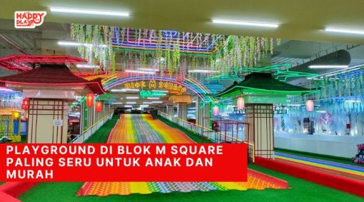Playground Di Blok M Square Paling Seru Untuk Anak Dan Murah