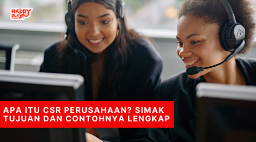 Apa Itu CSR Perusahaan? Simak Tujuan Dan Contohnya Lengkap